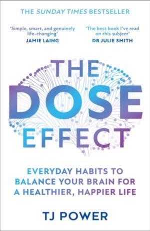 The DOSE Effect : Everyday Habits to Balance Your Brain for a Healthier ...