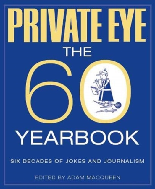 PRIVATE EYE : THE 60 YEARBOOK - Plackitt & Booth Booksellers