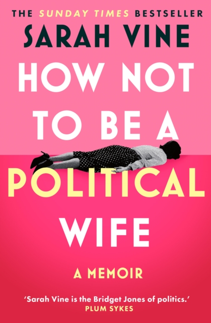 How Not to Be a Political Wife - Plackitt & Booth Booksellers