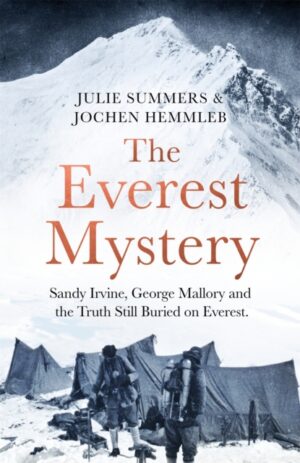 The Everest Mystery : Sandy Irvine, George Mallory and the Truth Still ...