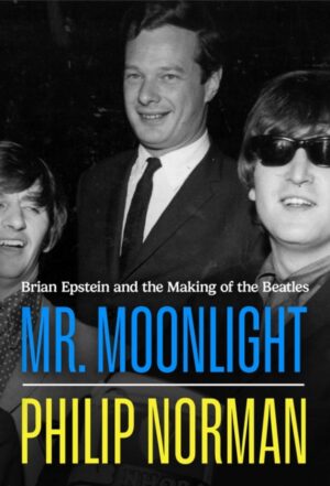 Mr Moonlight : Brian Epstein and the Making of The Beatles - Plackitt ...