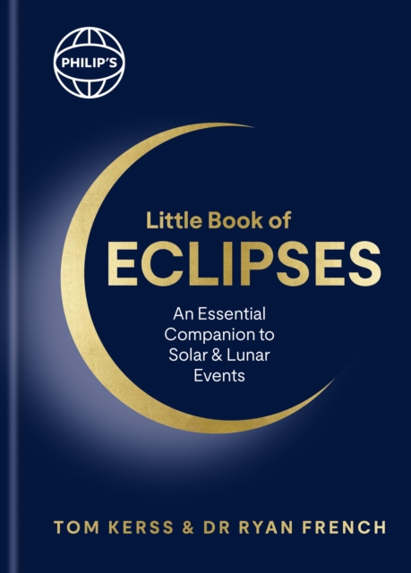 Philip's Little Book of Eclipses : An Essential Companion to Solar and ...